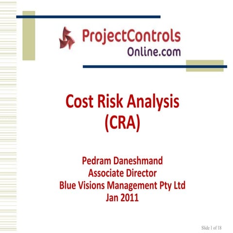 Cost Risk Analysis (CRA) by Pedram Daneshmand 19-Jan-2011 | PPTX