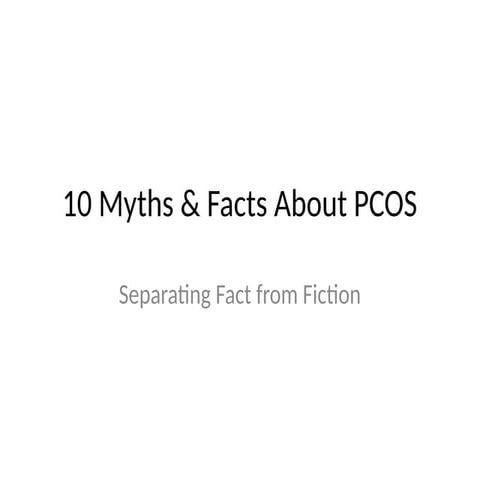PCOS MYTHS AND FACTS- DR SMRITHI D NAYAK | PPTX