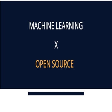 Machine learning and open source | PPTX | Technology & Computing