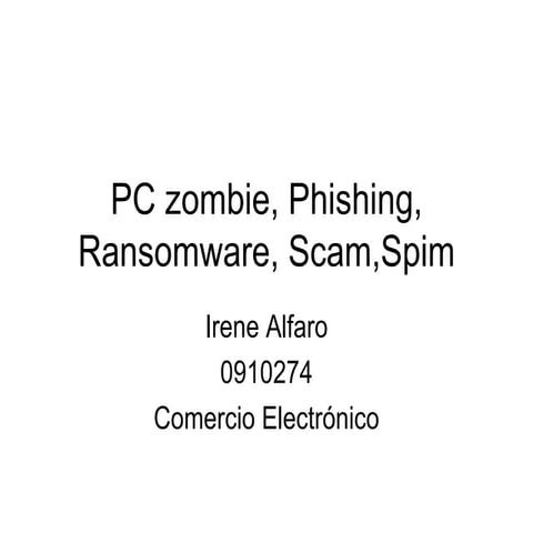 Pc zombie, spam, scam, phishing, spear | PPT
