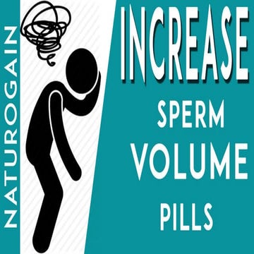 Pills to Produce More Seminal Fluid, Increase Sperm Volume Naturally | PPT