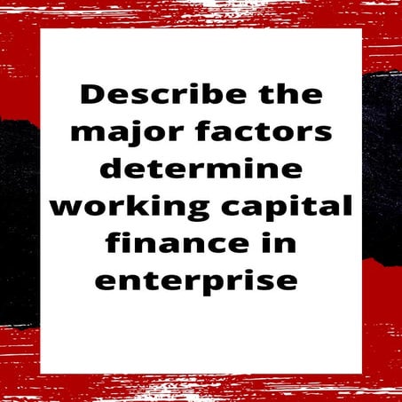 Describe the major factors determine working capital finance in ...