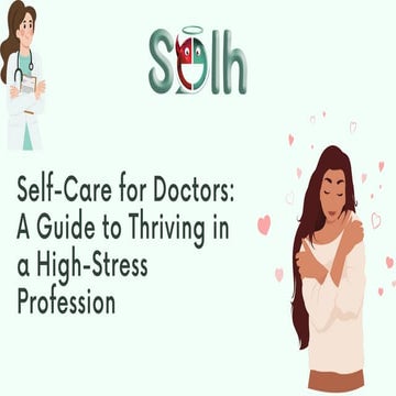 Self-Care for Doctors: A Guide to Thriving in a High-Stress Profession | Solh Wellness | PPT