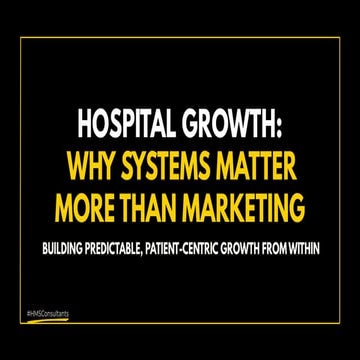 Hospital Growth: Why a System-Led Approach Drives Success | PDF