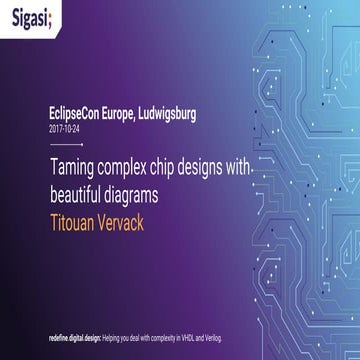 EclipseCon Europe 2017 - Taming complex chip designs with beautiful ...