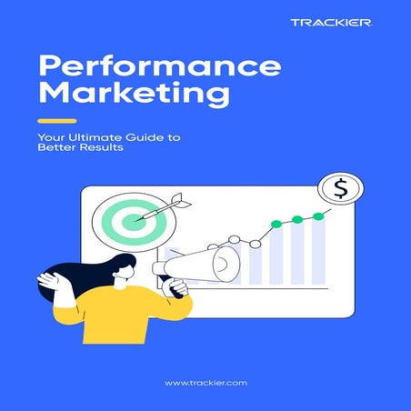 The Power of Performance Marketing: Driving Results with Trackier | PDF