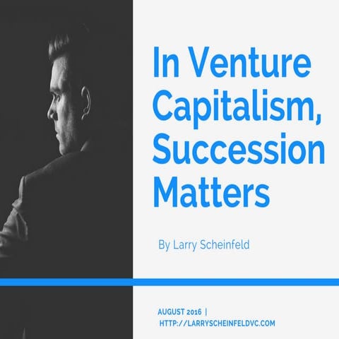 Larry Scheinfeld: In Venture Capitalism, Succession Matters | PPT