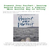 PDF) Present Over Perfect Leaving Behind Frantic for a Simpler More ...