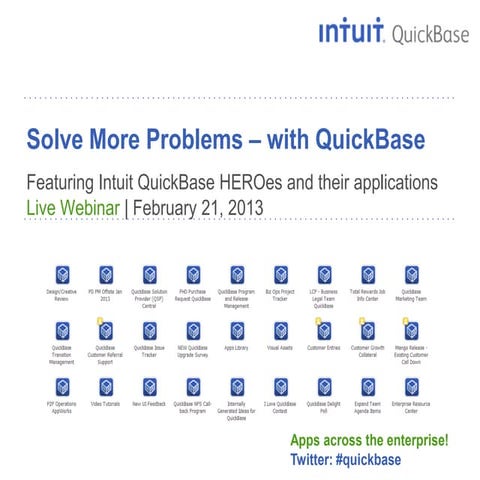 Intuit QuickBase Webinar: Solve More Problems - with QuickBase | PPT
