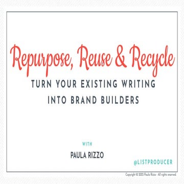 Repurpose, Reuse, and Recycle: How to Turn Your Existing Writing into ...