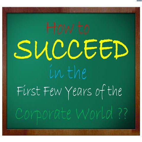 How to succeed in the first few years of the corporate world | PDF