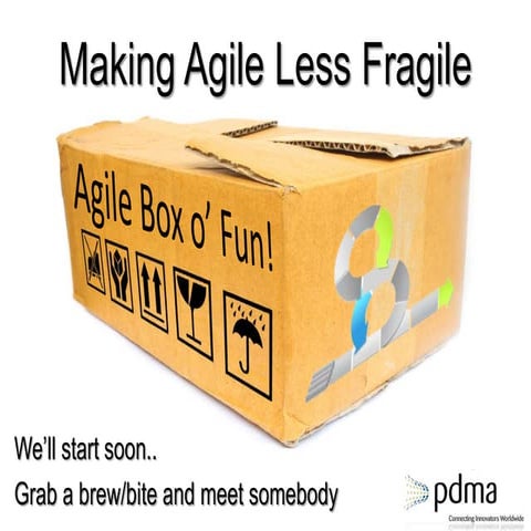 PDMA Event -- "Making Agile Less Fragile" -- June 2014 | PPT