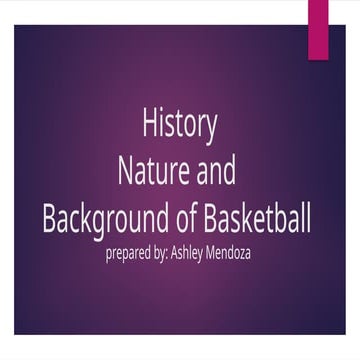 PE- history, nature and background of basketball.pptx