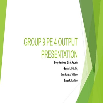 PE 4 GROUP 9 OUTPUT PRESENTATION.pptx