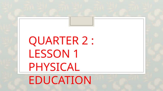 QUARTER 2 P.E 9 LESSON 1.pptx