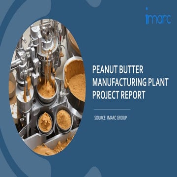 Project Report on Peanut Butter Manufacturing Plant | PPTX