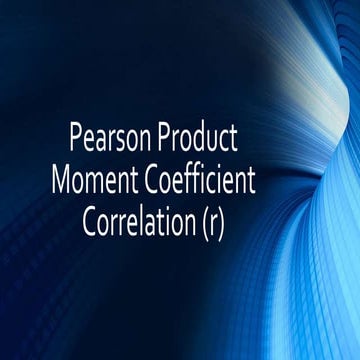 PEARSON PRODUCT MOMENT CORRELATION COEFFICIENT | PPTX