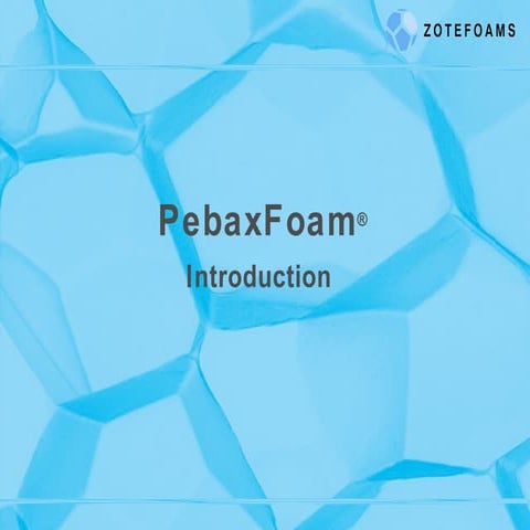 Pebax foam introduction march13 | PPT