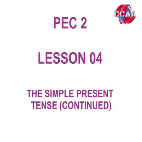 Pec2 lesson04 the simple present tense continued | PPTX