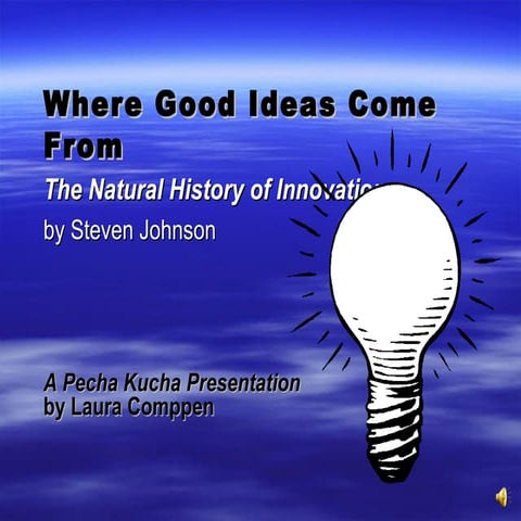 Pecha kucha where good ideas come from | PPT