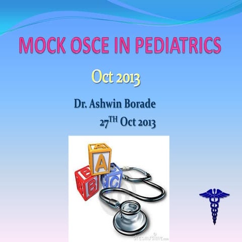 Pediatrics mock OSCE Oct 2013 | PPTX