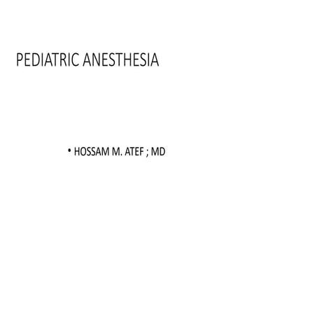 PEDIATRIC ANESTHESIA is not anesthesia of young | PPTX