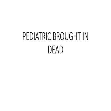 PEDIATRIC BROUGHT IN PEDIATRIC BROUGHT IN DEAD.pptx