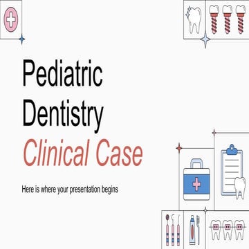Pediatric Dentistry Clinical Case by Slidesgo.pptx