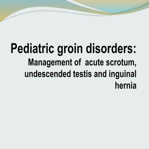 Pediatric groin disorder, Lecture for CI.pptx