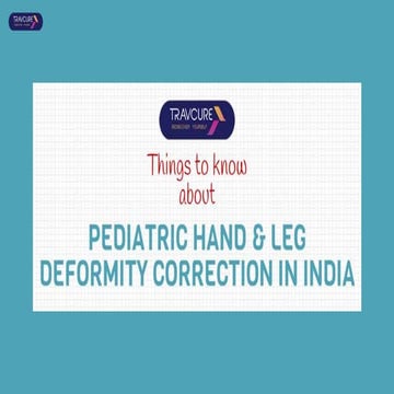 Pediatric Hand & Leg Deformity Correction Abroad | PPTX
