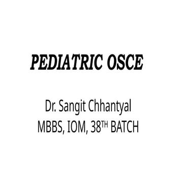 PEDIATRIC OSCE, MBBS, by Dr. Sangit Chhantyal(IOM)..pptx