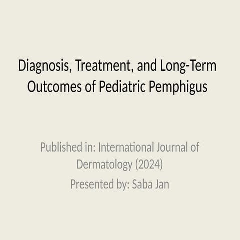 Diagnosis, treatment and long term outcome in pediatric pemphigus-1.pptx