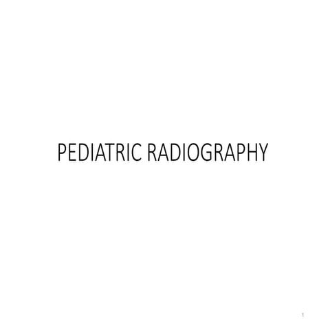 PEDIATRIC RADIOGRAPHY MEDICAL IMAGING.ppt
