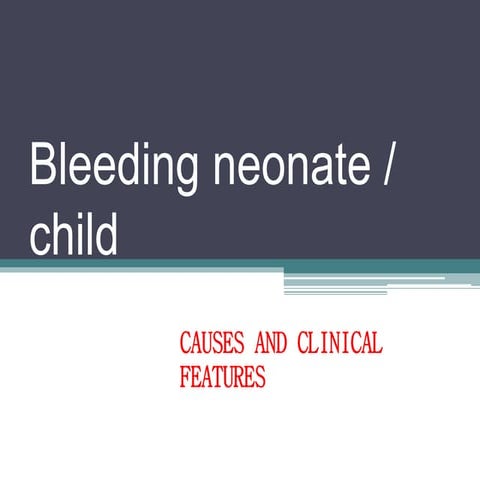 Bleeding neonate / child | PPTX
