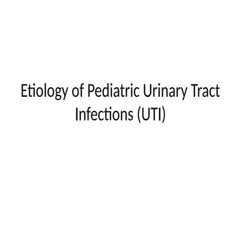 Pediatric UTI Etiology & RiskFactors.pptx
