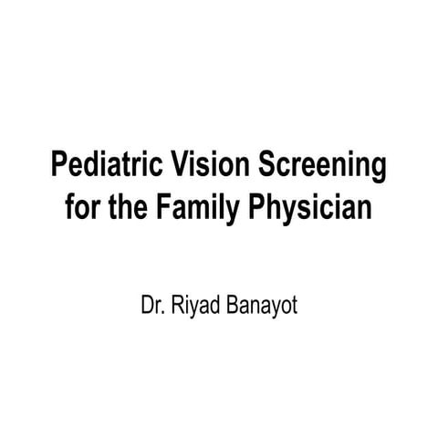 Pediatric Vision screening for General Practioner and family physician.pptx