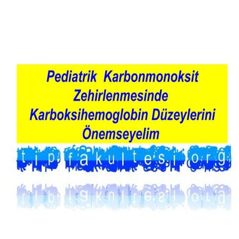 Pediatrik karbonmonoksit zehirlenmesinde karboksihemoglobin düzeylerini ...