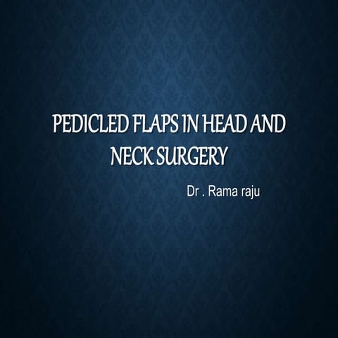 Pedicled flaps in head and neck surgery | PPTX