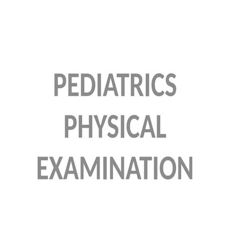 PEDIATRICS PHYSICAL EXAMINATION AND HISTORY TAKING | PPTX