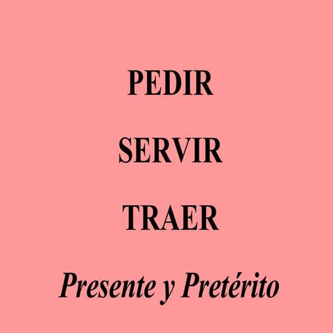 Pedir Servir Traer | PPT