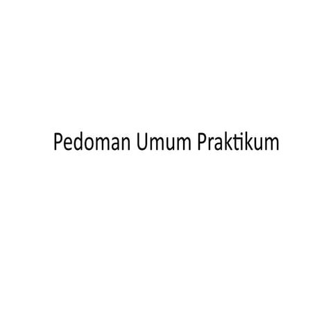 Pedoman Umum Praktikum Pedoman Umum Praktikum.pptx