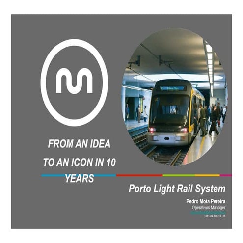 From an Idea to an Icon in 10 Years: Porto Light Rail System | PPT