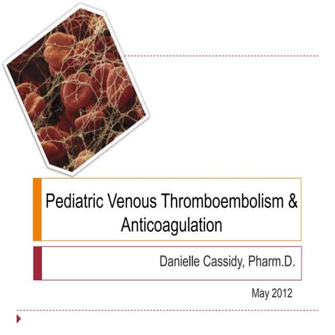 Pediatric Venous Thromboembolism 2012 | PPTX
