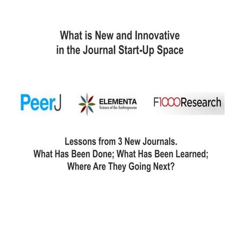 What is New and Innovative in the Journal Start-Up Space - Lessons from ...