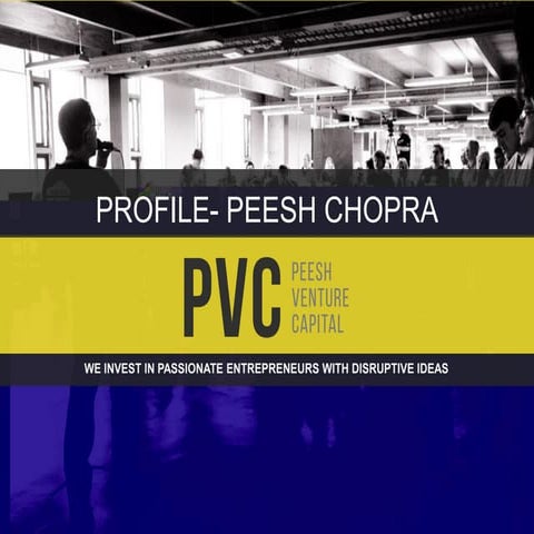 Peesh Chopra: Entrepreneur & venture capitalist | PDF