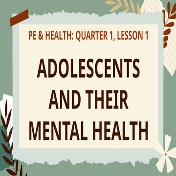 PE & HEALTH 7- QUARTER 1- ADOLESCENT MENTAL HEALTH | PPTX
