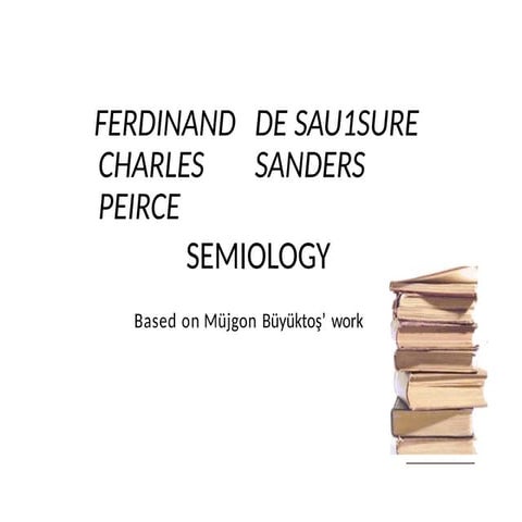 Semeiology De Saussure and Peirce slides.pptx