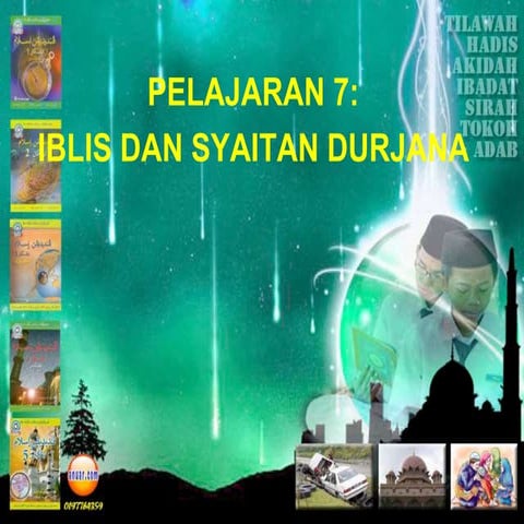 PELAJARAN 7: Iblis dan Syaitan Durjana | PPT