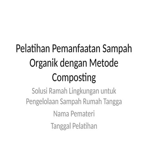 Materi Pelatihan Pembuatan Composting Sederhana | PPTX