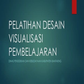 PELATIHAN DESAIN VISUALISASI PEMBELAJARAN.pptx